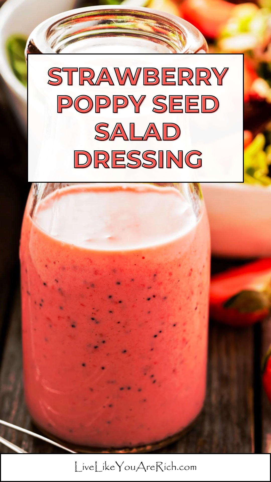 Strawberry Poppy Seed Salad Dressing - Live Like You Are Rich